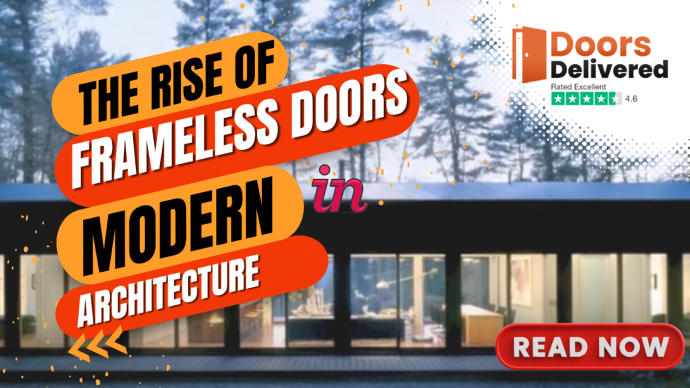 Innovative Design: The Rise Of Frameless Doors In Modern Architecture ...
