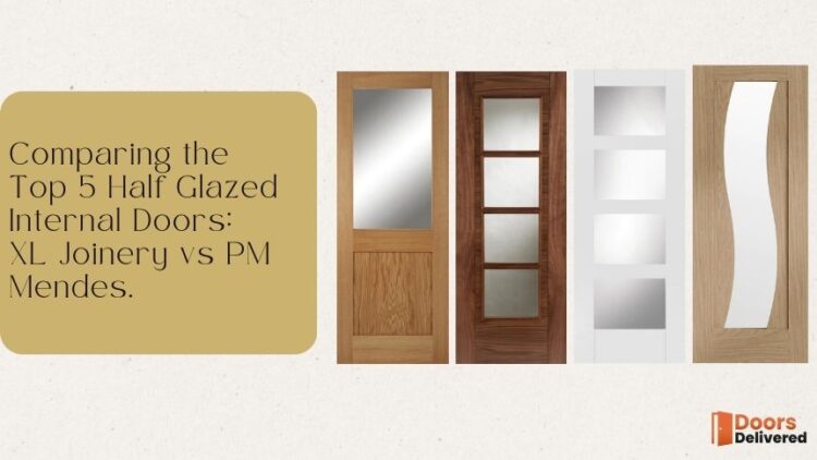 Top 5 Half Glazed Internal Doors, XL Joinery Vs. PM Mendes | Doors ...